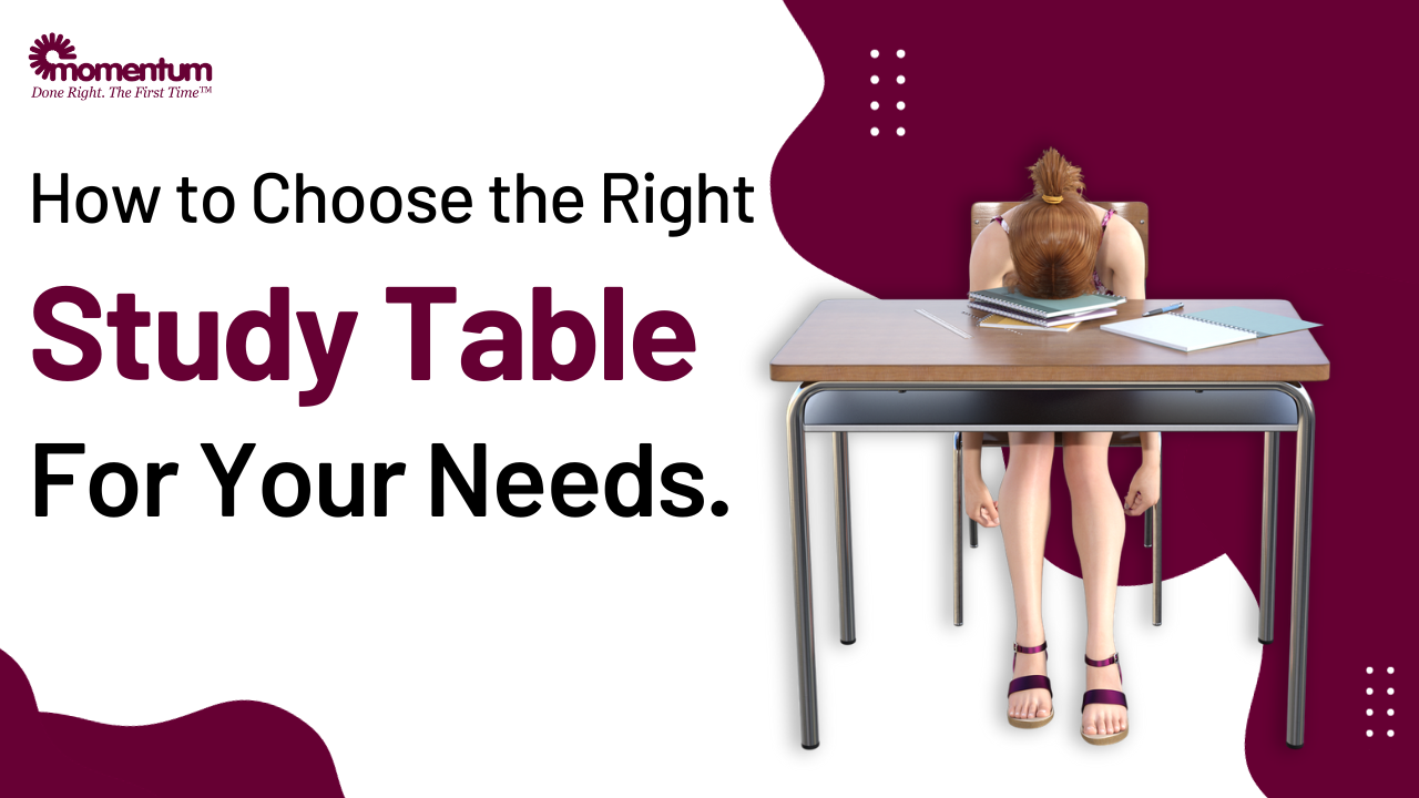 How to Choose the Right Study Table for Your Needs. - Momentum Interiors
